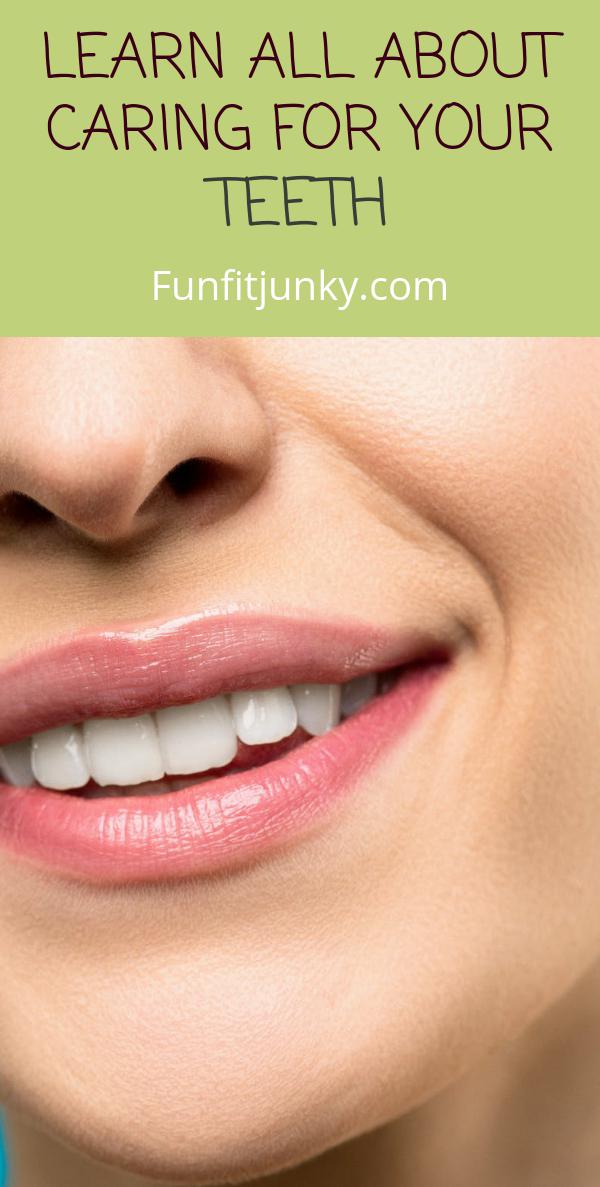 Learn All About Caring for Your Teeth - Fun Fit Junky