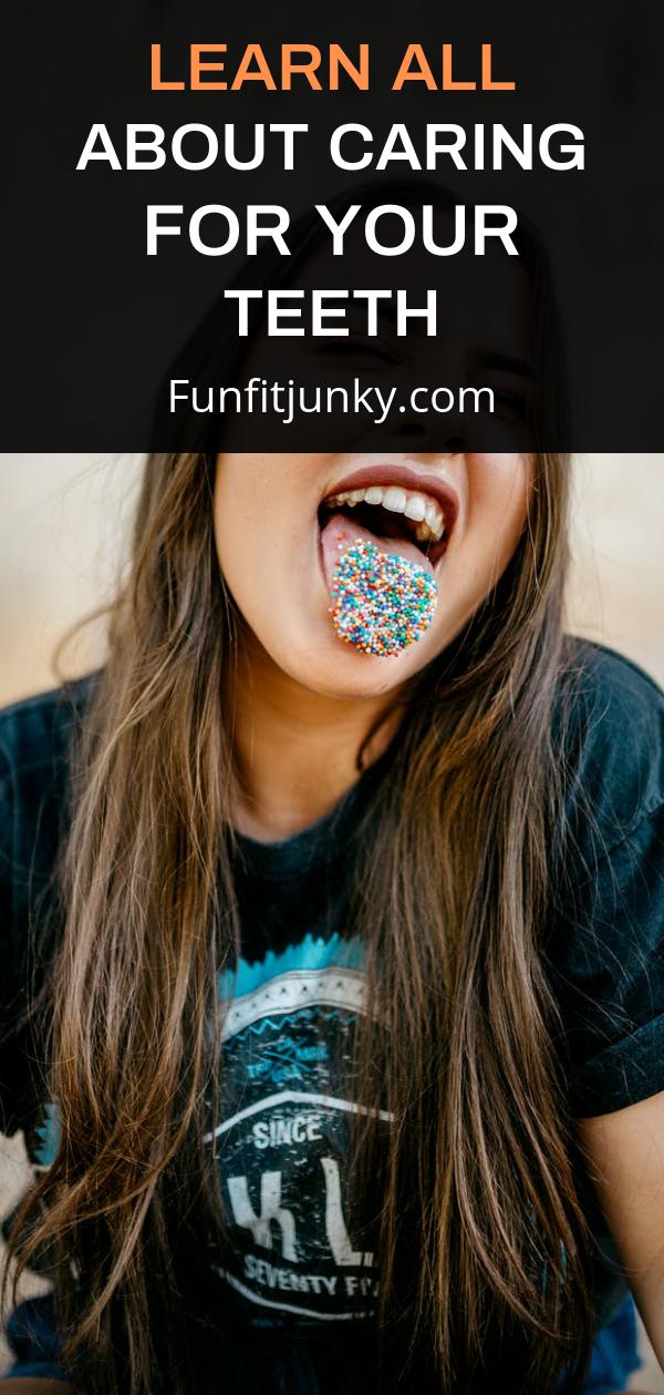 Learn All About Caring for Your Teeth - Fun Fit Junky