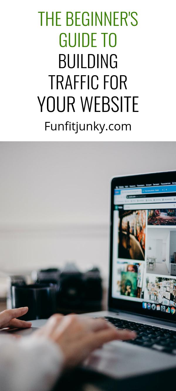 The Beginner's Guide to Building Traffic for Your Website - Fun Fit Junky
