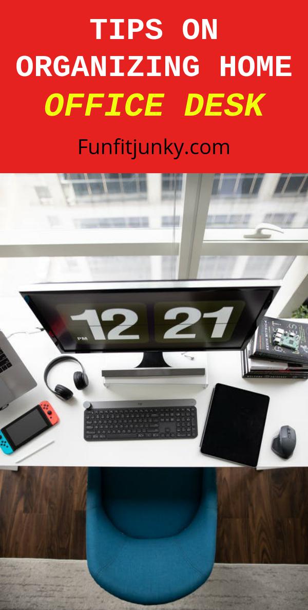 Tips on Organizing Home Office Desk - Fun Fit Junky